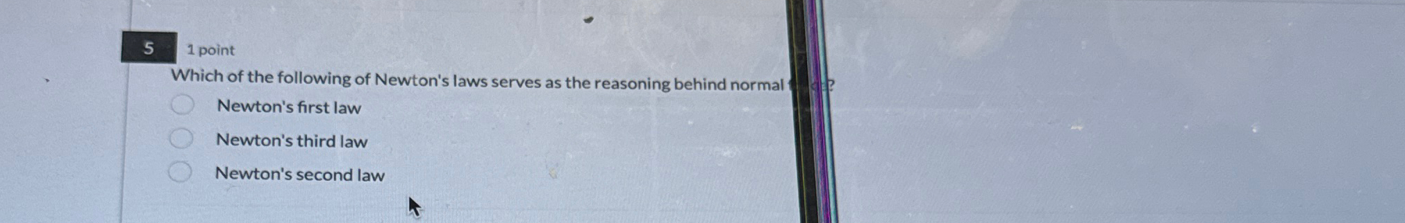Solved 5 1 ﻿pointWhich of the following of Newton's laws | Chegg.com
