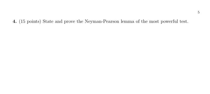 Solved 4 15 Points State And Prove The Neyman Pearson