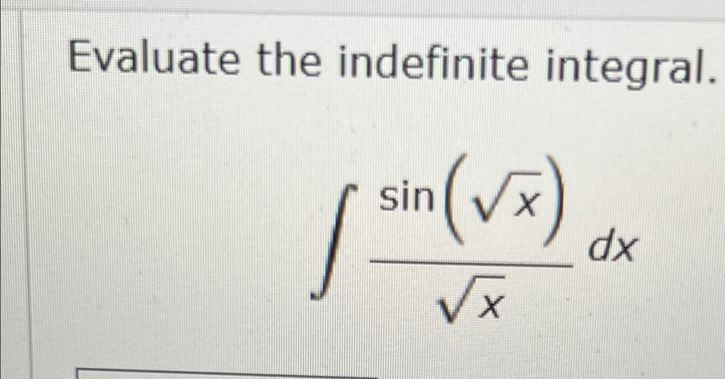 Solved Evaluate the indefinite integral.∫﻿﻿sin(x2)x2dx | Chegg.com