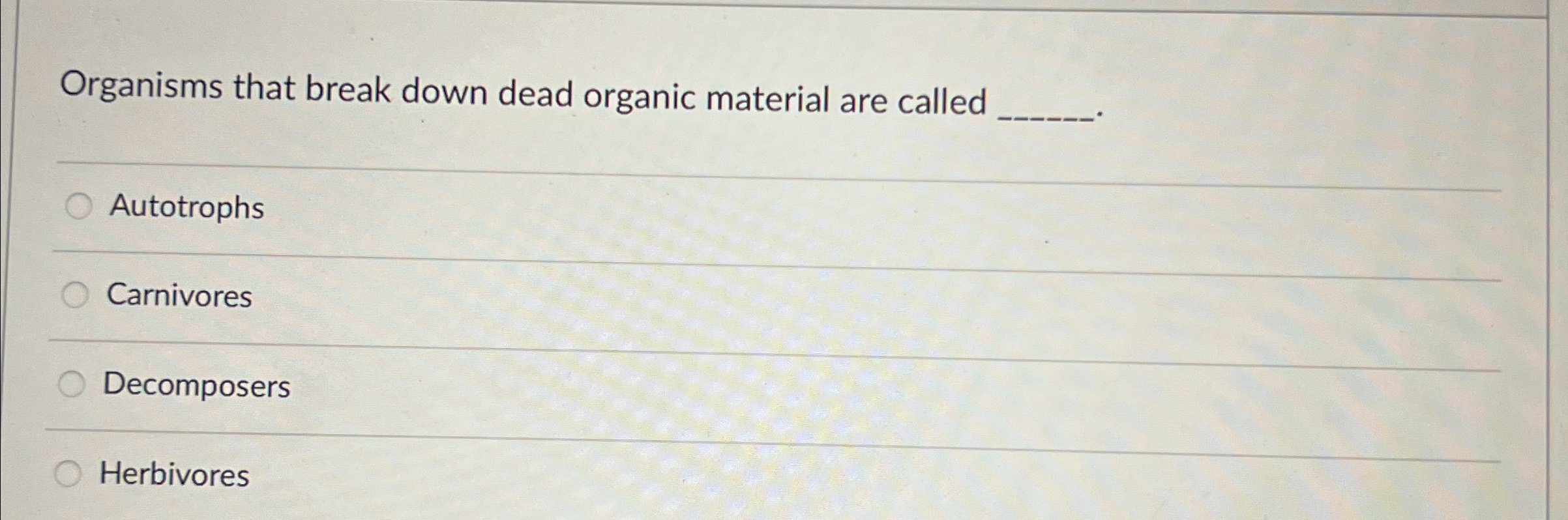 Solved Organisms that break down dead organic material are | Chegg.com
