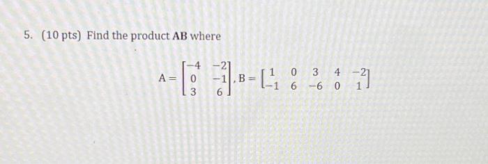 Solved 5. (10pts) Find the product AB where | Chegg.com