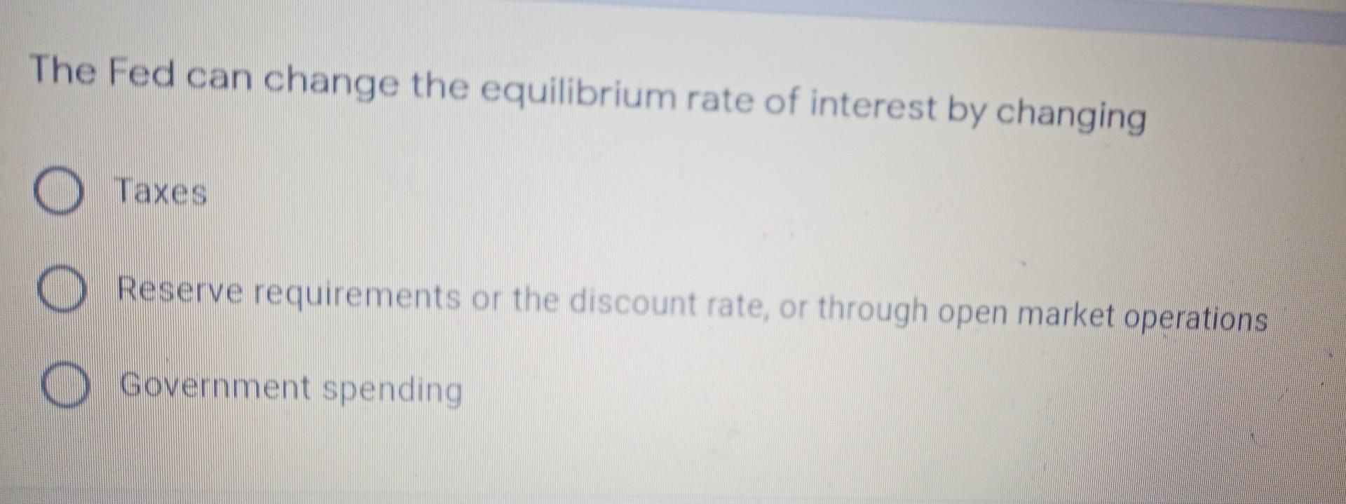 Solved The Fed can change the equilibrium rate of interest | Chegg.com