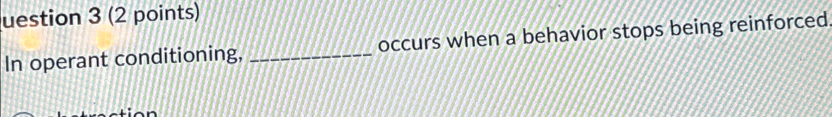 Solved uestion 3 ( 2 ﻿points)In operant conditioning, occurs | Chegg.com