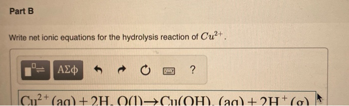Solved Part B Write net ionic equations for the hydrolysis | Chegg.com