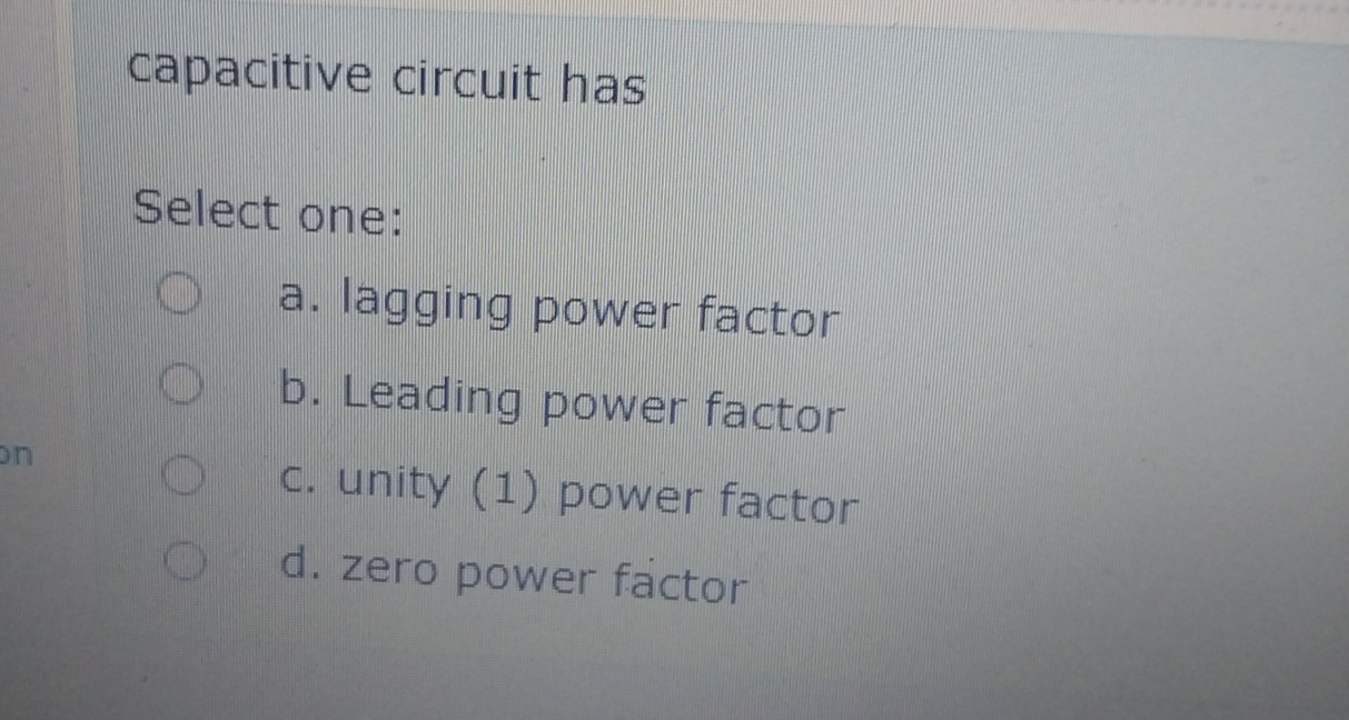 Solved capacitive circuit hasSelect one:a. ﻿lagging power | Chegg.com