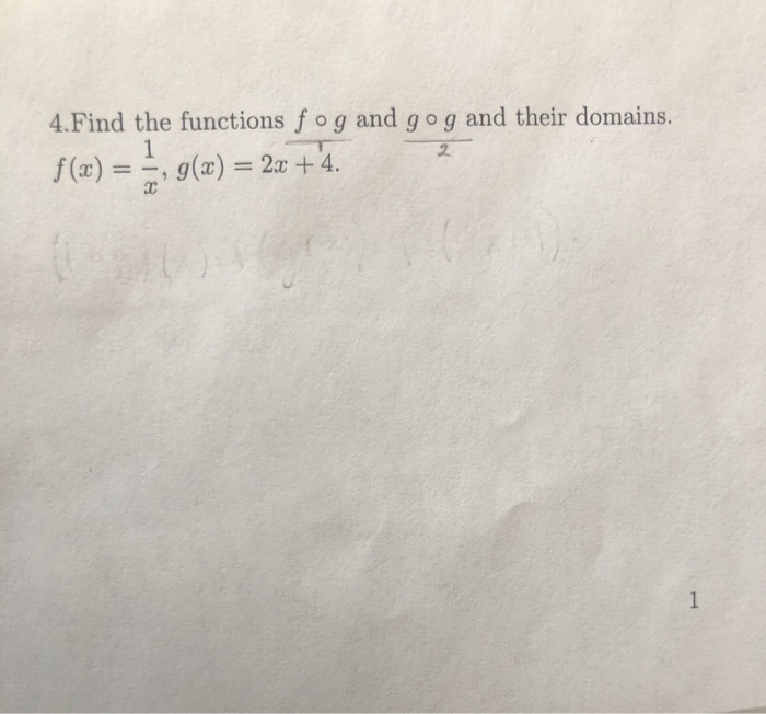 Solved 4.Find the functions fog and gog and their domains. 1 | Chegg.com