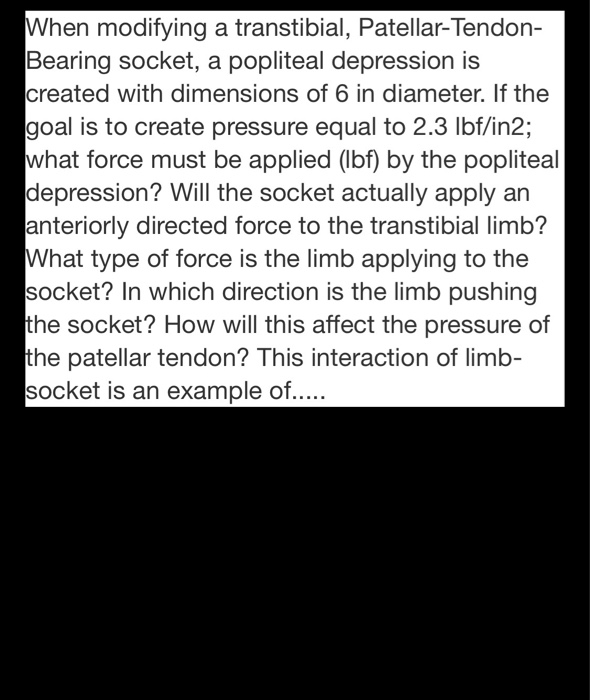 Solved When modifying a transtibial, Patellar-Tendon- | Chegg.com