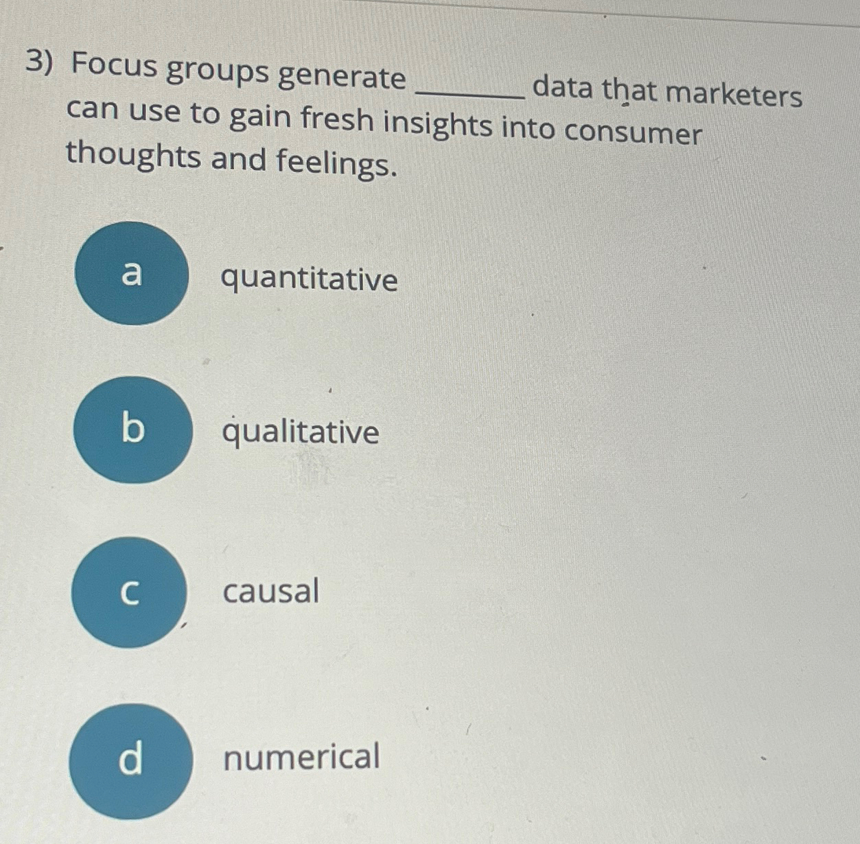 Solved Focus groups generate data that marketers can use to | Chegg.com