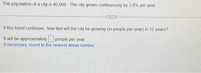 Solved The population of a city is 40,000 . The city grows | Chegg.com
