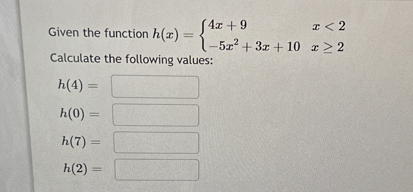 Solved Given the function h(x)={4x+9,x