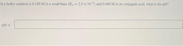 Solved If a buffer solution is 0.180M in a weak base | Chegg.com