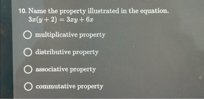 Solved 10. Name the property illustrated in the equation. | Chegg.com