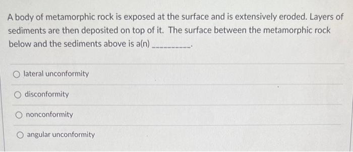Solved A body of metamorphic rock is exposed at the surface | Chegg.com