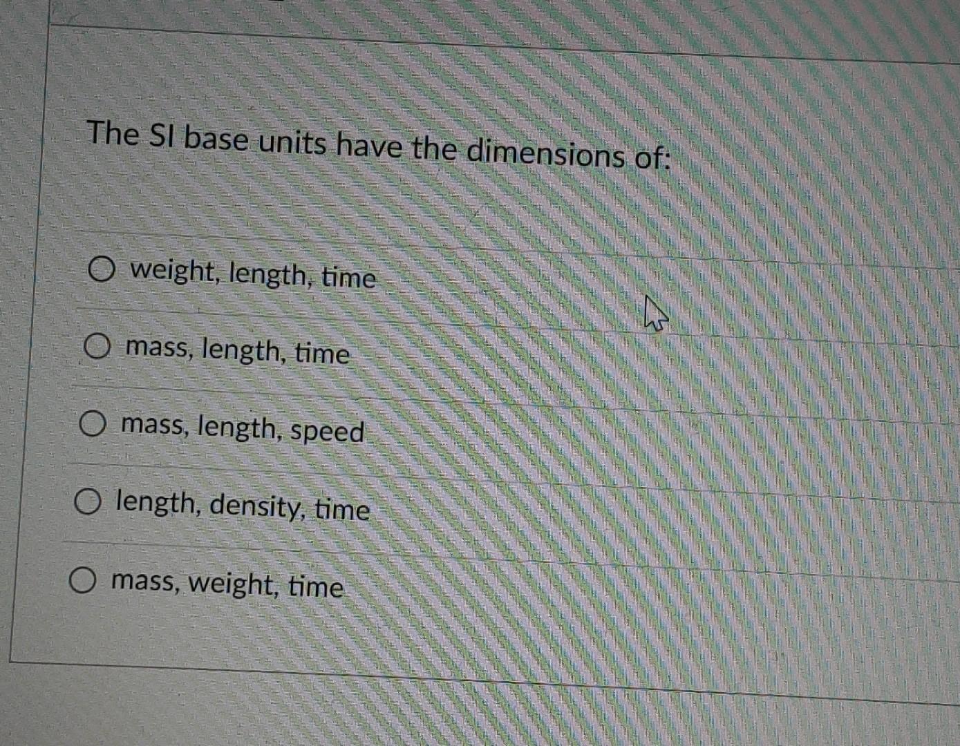 Solved The SI base units have the dimensions of: weight, | Chegg.com