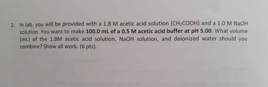 Solved 2. In lab, you will be provided with a 1.8 M acetic | Chegg.com