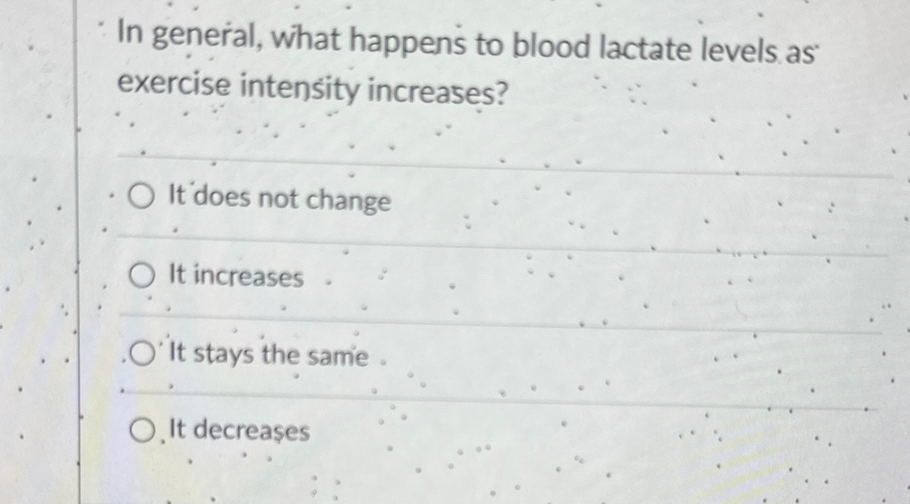 Solved In general, what happens to blood lactate levels as | Chegg.com