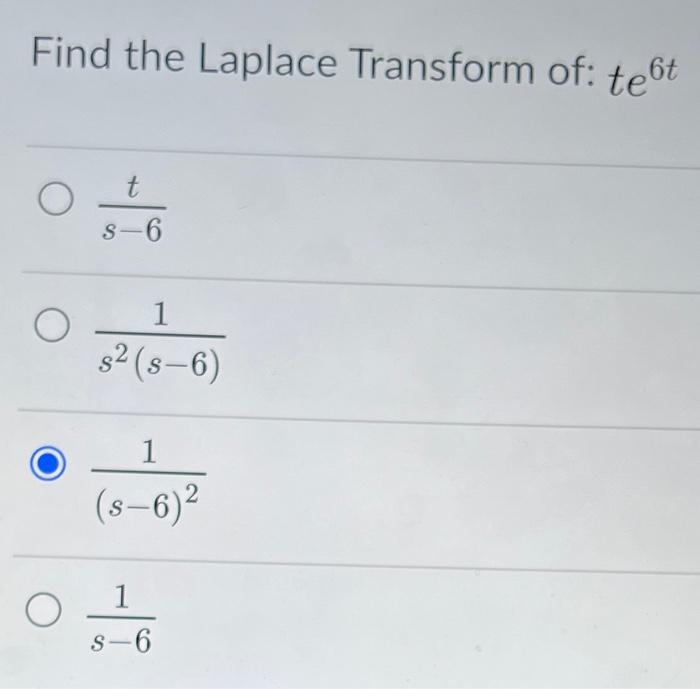 Solved Find the Laplace Transform of: te6t s−6t s2(s−6)1 | Chegg.com