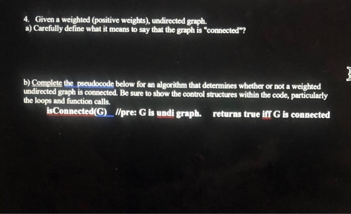 Solved 4. Given a weighted (positive weights), undirected | Chegg.com