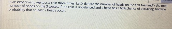 Solved In an experiment, we toss a coin three times. Let X | Chegg.com