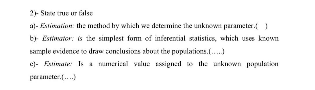 Solved - ﻿State true or falsea)- ﻿Estimation: the method by | Chegg.com