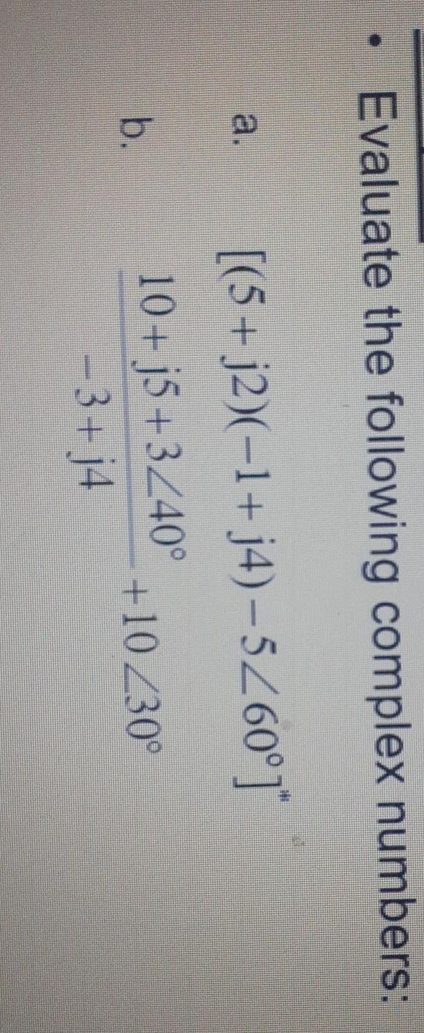 Solved Evaluate the following complex numbers: [(5+ j2)(-1+ | Chegg.com