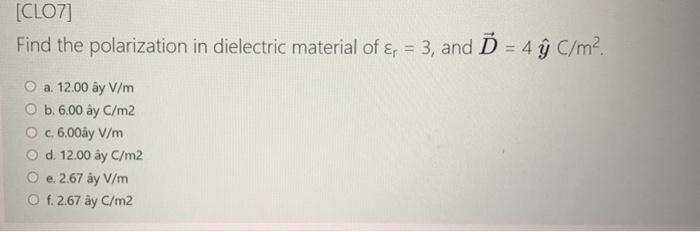 Solved [CLO7] Find the polarization in dielectric material | Chegg.com