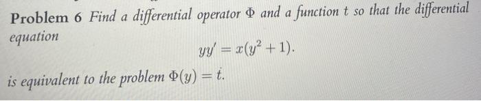 Solved Problem 6 Find a differential operator Φ and a | Chegg.com