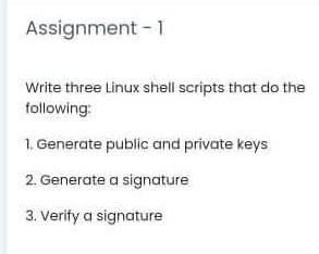 Solved Assignment-1 Write three Linux shell scripts that do | Chegg.com