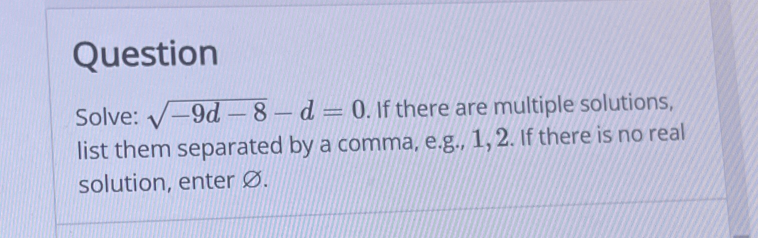 Solved QuestionSolve: -9d-82-d=0. ﻿If there are multiple | Chegg.com