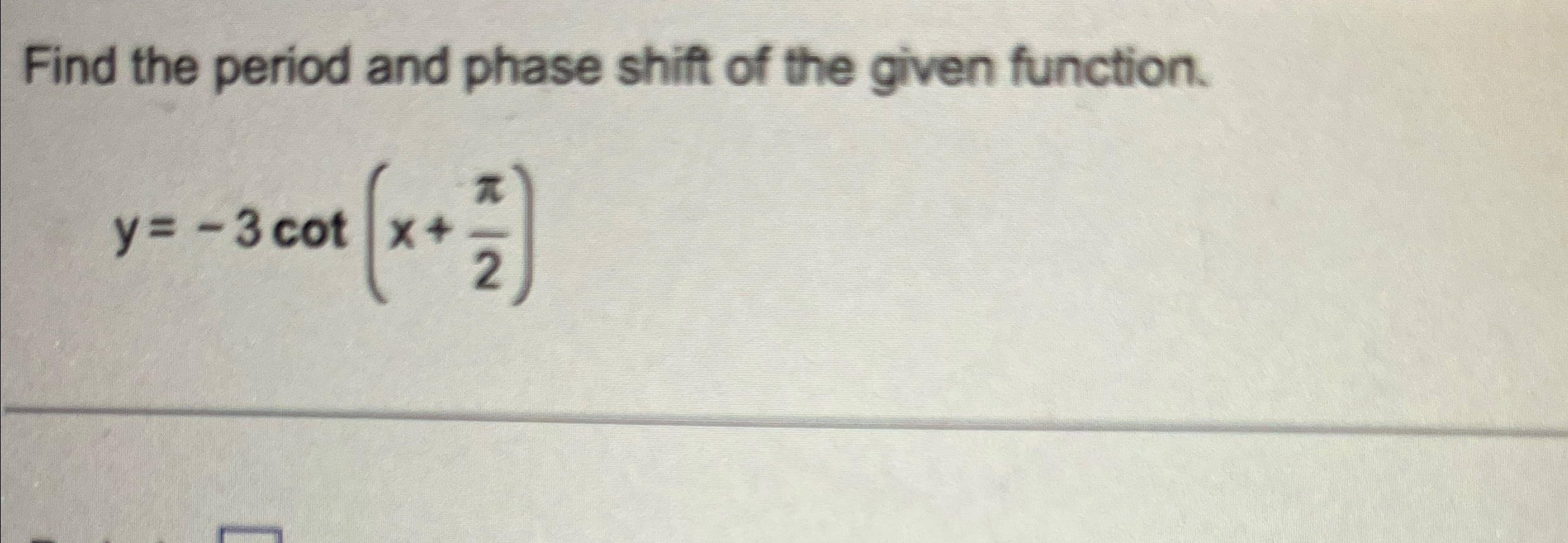 Solved Find the period and phase shift of the given | Chegg.com