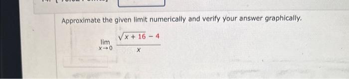 Solved Approximate the given limit numerically and verify | Chegg.com Solved Approximate the given limit numerically and verify | Chegg.com