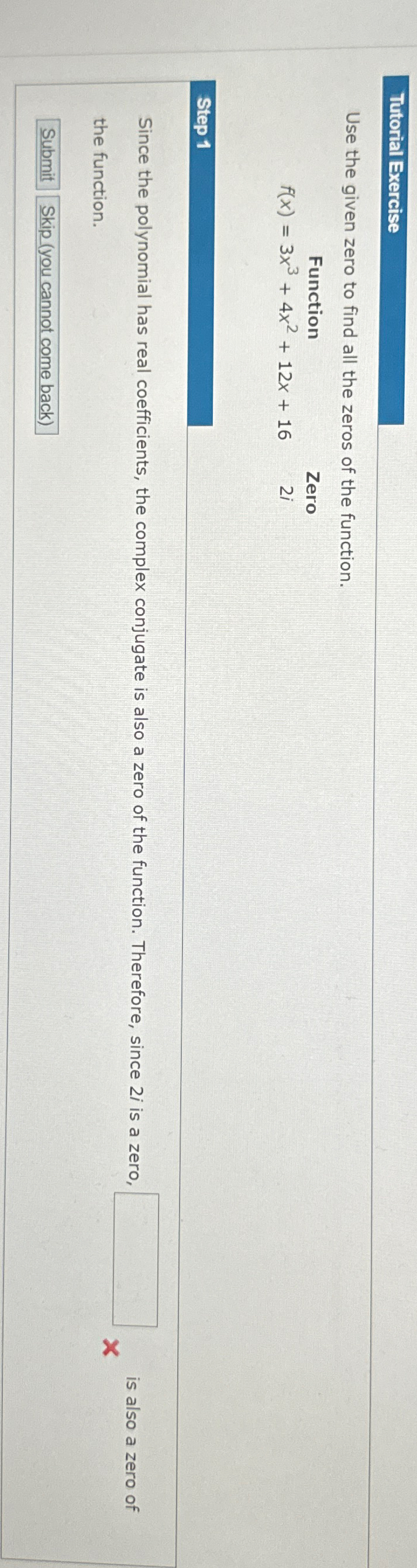 Solved Tutorial ExerciseUse the given zero to find all the | Chegg.com