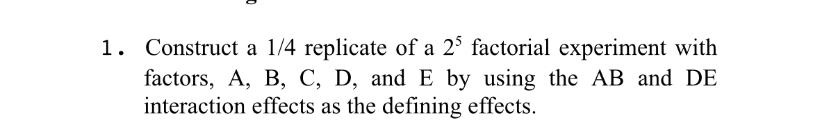 Solved Construct a 14 ﻿replicate of a 25 ﻿factorial | Chegg.com