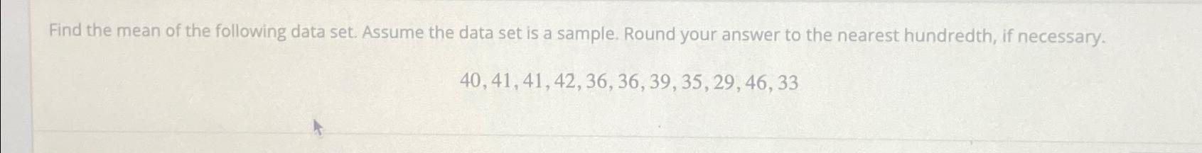 Solved Find the mean of the following data set. Assume the | Chegg.com
