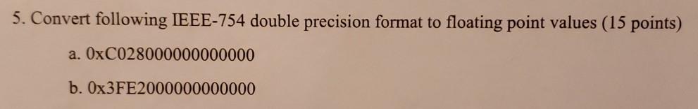 Solved 5. Convert following IEEE-754 double precision format | Chegg.com