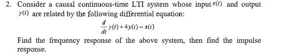 Solved d 2. Consider a causal continuous-time LTI system | Chegg.com