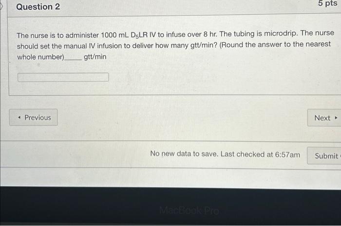 Solved Question 2 The nurse is to administer 1000 mL D5LR IV | Chegg.com