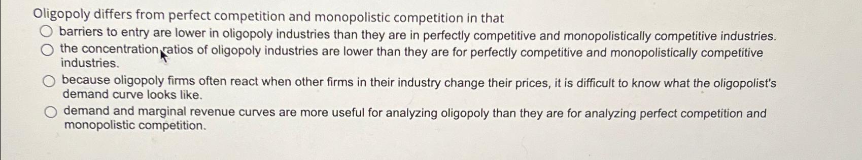 Solved Oligopoly differs from perfect competition and | Chegg.com