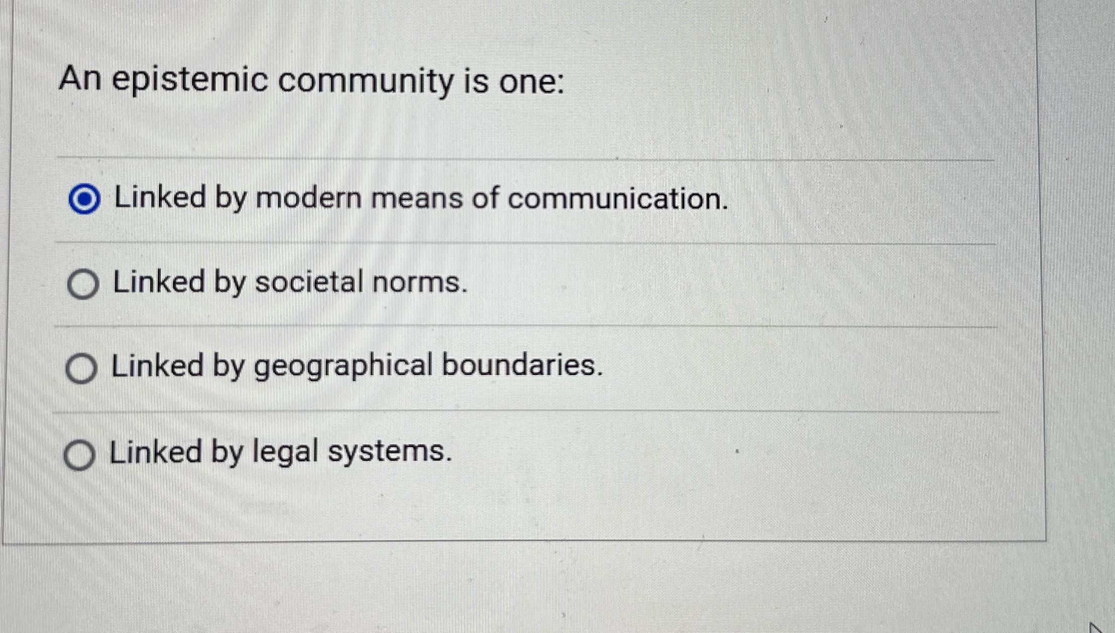 Solved An epistemic community is one:Linked by modern means | Chegg.com