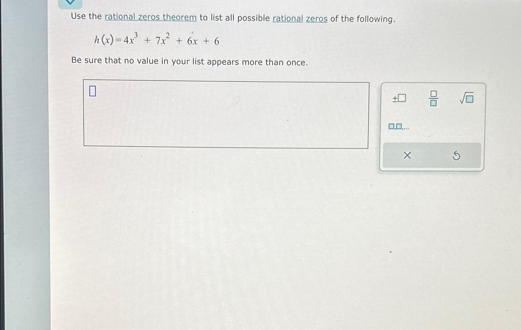 Solved Use the rational zeros theorem to list all possible | Chegg.com