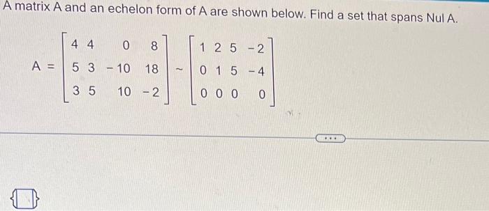 Solved A matrix A and an echelon form of A are shown below. | Chegg.com