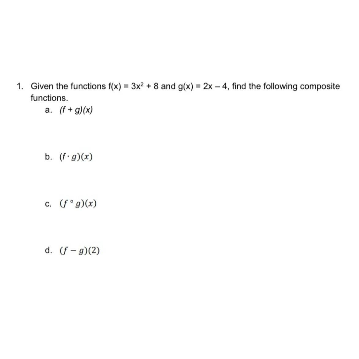 Solved Given the functions f(x)=3x2+8 ﻿and g(x)=2x-4, ﻿find | Chegg.com