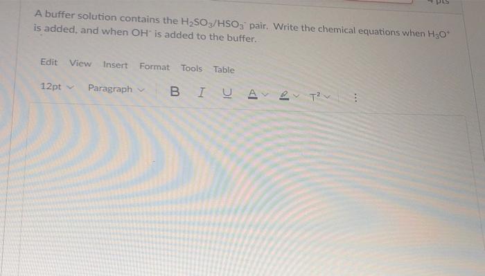 Solved A buffer solution contains the H₂SO3/HSO3 pair. Write | Chegg.com