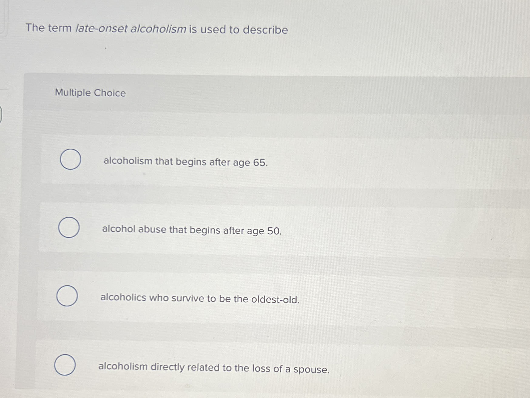 Solved The term late-onset alcoholism is used to | Chegg.com