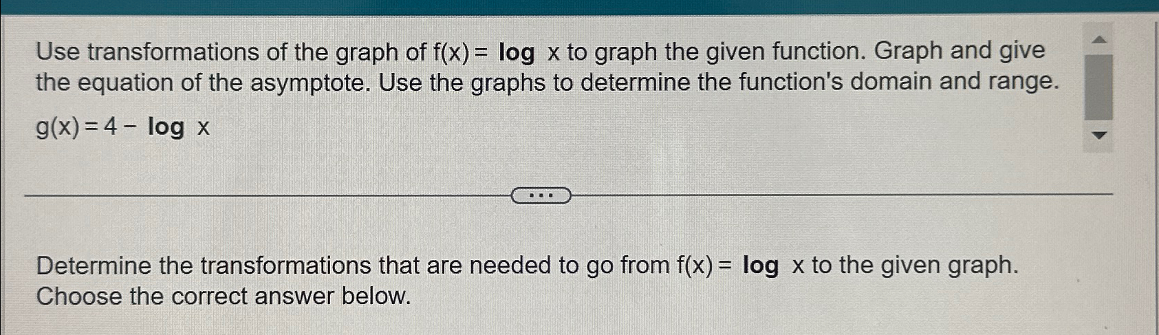 Solved Use transformations of the graph of f(x)=logx to | Chegg.com Solved Use transformations of the graph of f(x)=logx to | Chegg.com
