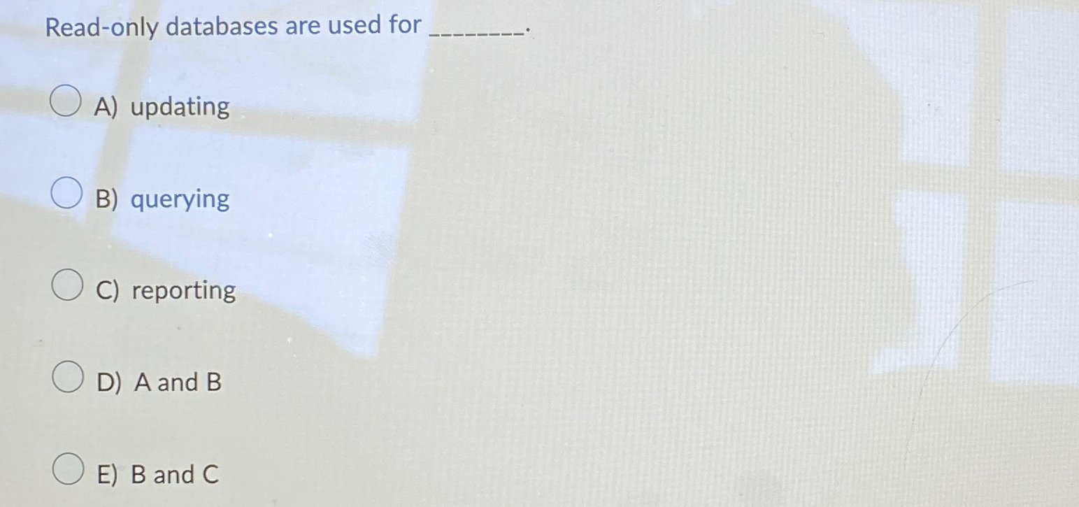 Solved Read-only databases are used forA) ﻿updatingB) | Chegg.com