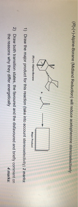 Solved (R)-(+)-Alpine-Borane (Midland Reduction) will reduce | Chegg.com