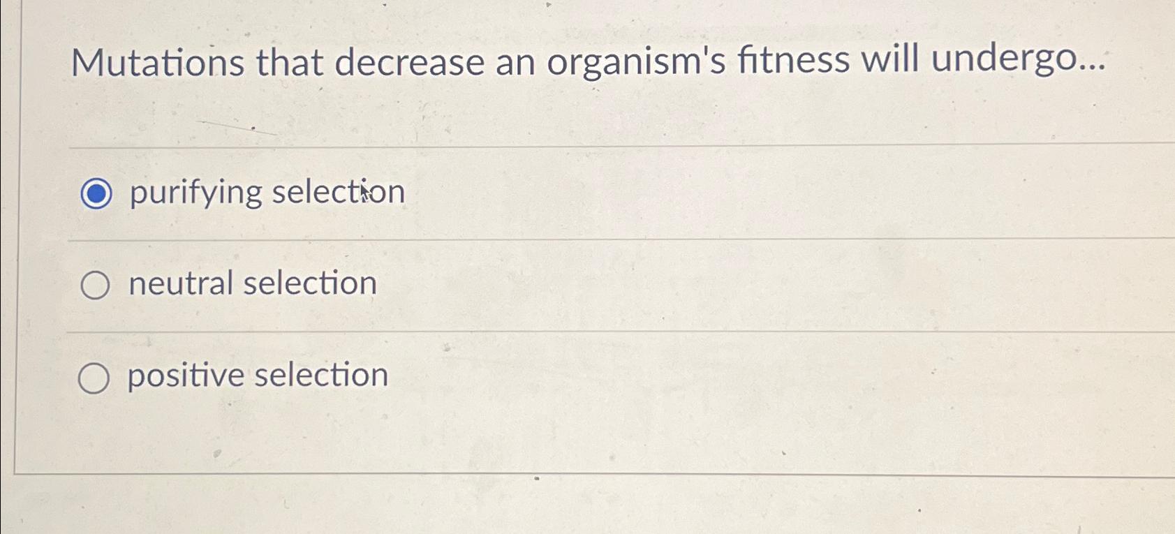 Solved Mutations that decrease an organism's fitness will | Chegg.com