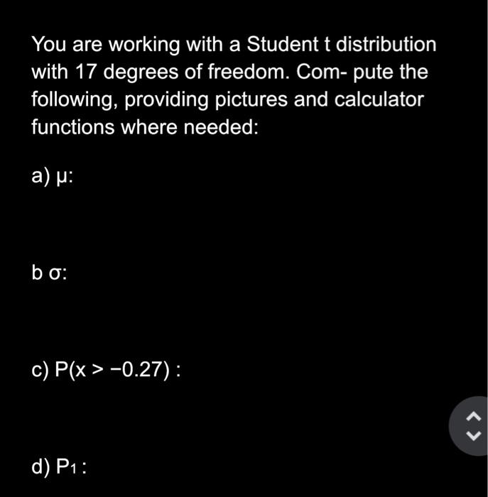 you are working with a Student t distribution with 17 | Chegg.com