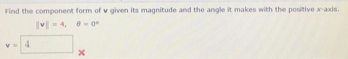 Solved Find the component form of v given its magnitude and | Chegg.com